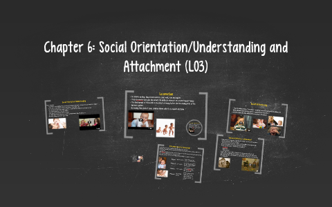 Chapter 6: Social Orientation/Understanding and Attachment ( by ...