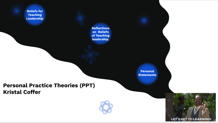 Personal Practical Theories (PPT) by Kristal Coffer on Prezi