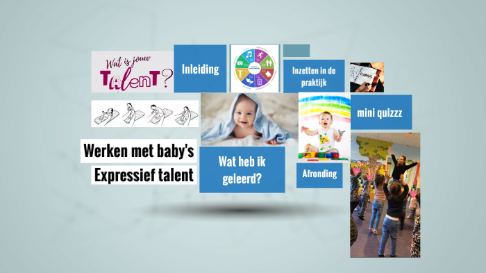 Werken met baby's en Expressief talent by Iris Nouwens on Prezi