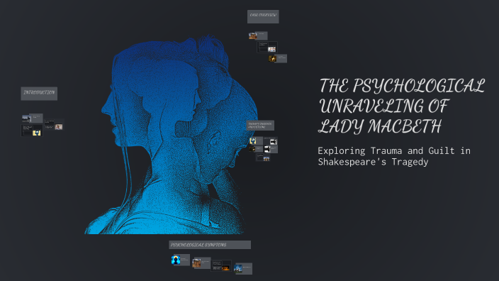 THE PSYCHOLOGICAL UNRAVELING OF LADY MACBETH by abu damdam on Prezi