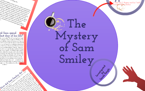The Mystery of Sam Smiley by Sarah Single on Prezi