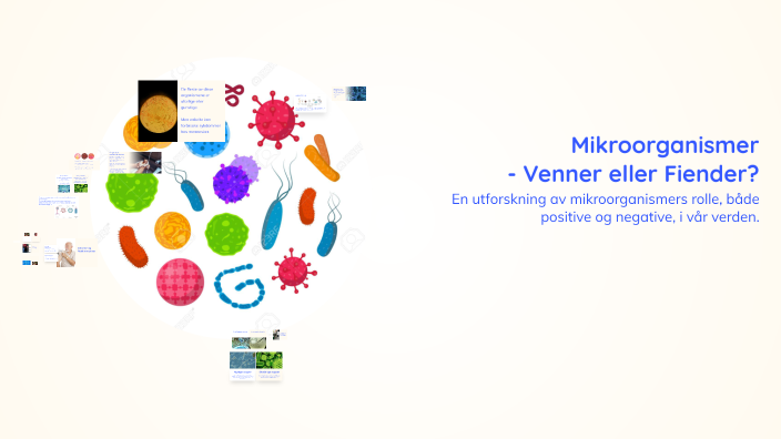 Mikroorganismer: Venner eller Fiender? by Sara Gard on Prezi