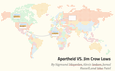 Apartheid VS. Jim Crow Laws by sigmund mayerlen on Prezi