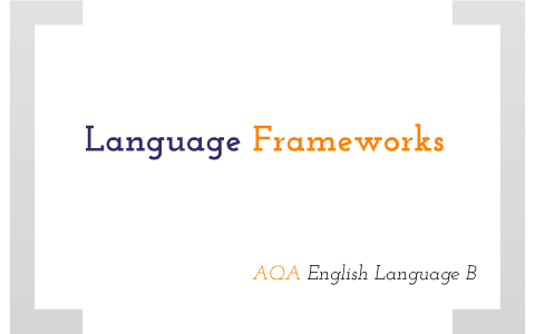 English - Language Frameworks by Damask Talary-Brown on Prezi