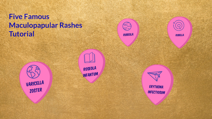 Five Famous Maculopapular Rashes by Chaylah Landrum on Prezi