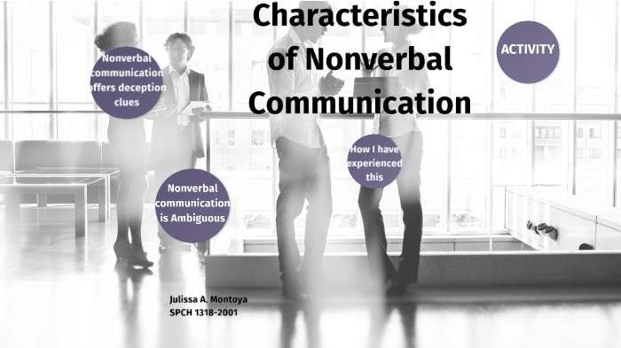 Characteristics of Nonverbal Communication by julissa montoya on Prezi