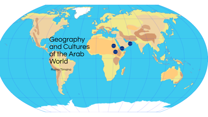 Geography and Cultures of the Arab World by Rojina Timsina on Prezi