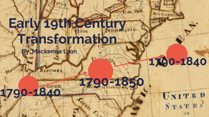 Early 19th Century Transformation by Mackenna Lyon on Prezi Early 19th Century Transformation by Mackenna Lyon on Prezi