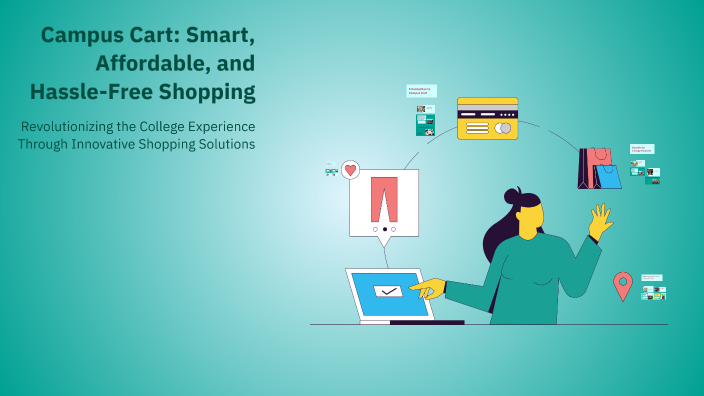 Campus Cart: Smart, Affordable, and Hassle-Free Shopping by Bridget Feeley on Prezi