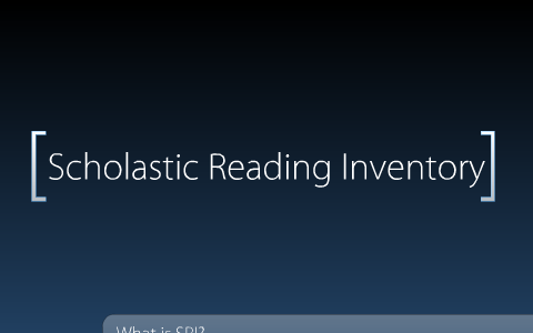 Scholastic Reading Inventory by Justin Baird on Prezi