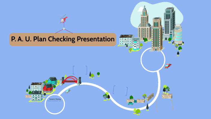 P. A. U. Plan Checking Presentat by sunia bai on Prezi