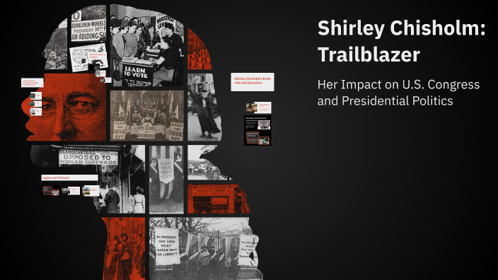 Shirley Chisholm: Trailblazer by Robert Charzewski on Prezi
