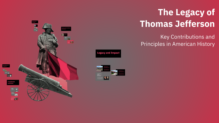 The Legacy of Thomas Jefferson by Haley Bishop on Prezi