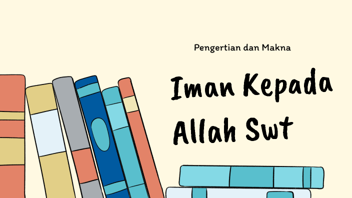 Pengertian dan Makna Iman kepada Allah by Annadzira Adla on Prezi