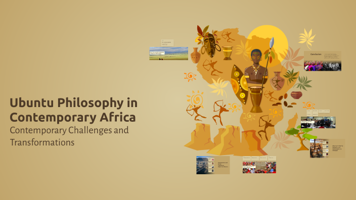 Ubuntu Philosophy in Contemporary Africa by Isaac Muzenda on Prezi