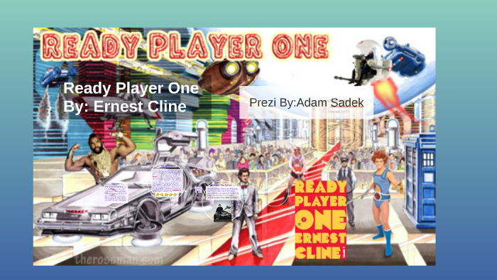 Ready Player One By: Ernest Cline by Adam Sadek on Prezi