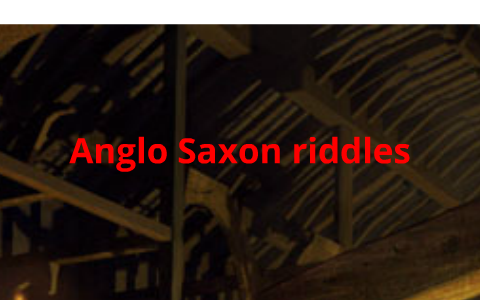 Anglo Saxon riddles by Alena Langer on Prezi