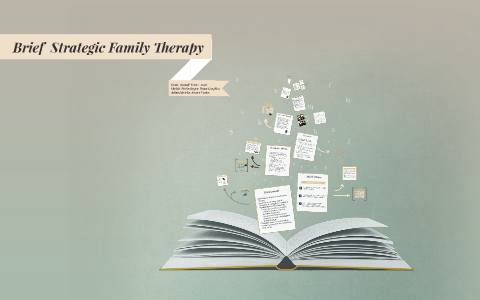 Brief Strategic Family Therapy by M KB on Prezi