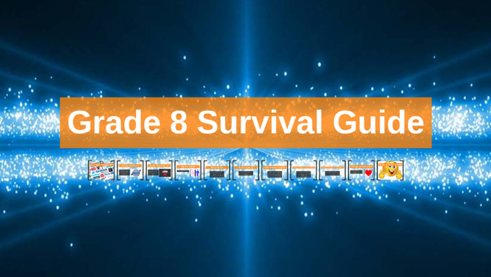 Grade 8 Survival Guide by thomas derby on Prezi