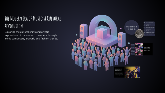 The Modern Era of Music: A Cultural Revolution by Juhtu z on Prezi