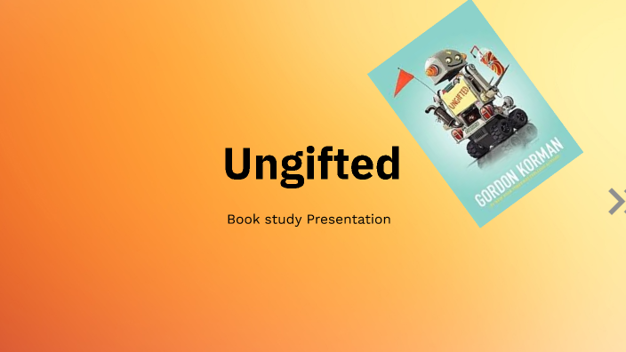 Ungifted by walter donaghy on Prezi