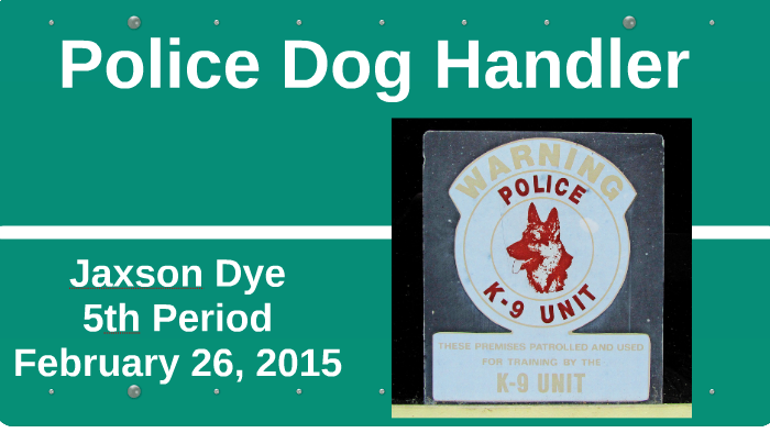 Police Dog Handler by Jaxson Dye on Prezi