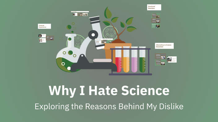 Why I Hate Science by Amelia Lichty on Prezi