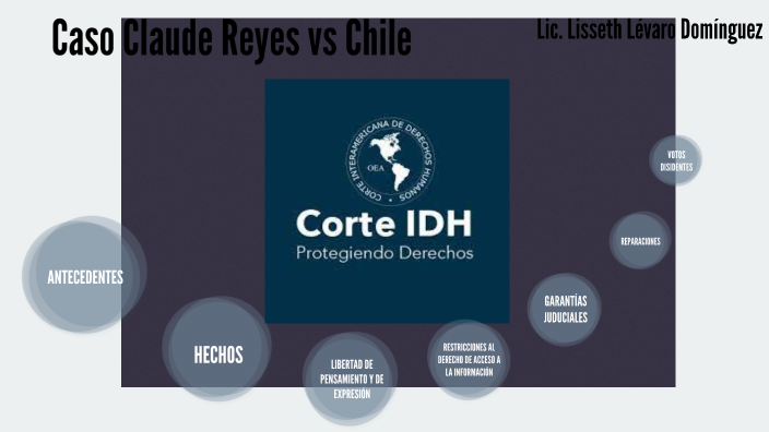 Caso Claude Reyes vs Chile by Liss Lévaro on Prezi