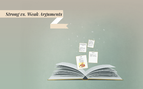 Strong vs. Weak Arguments by Jesslyn David on Prezi