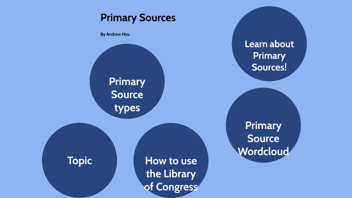 Primary Sources by Andrew Hsu on Prezi