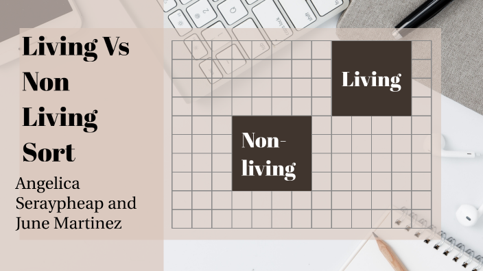 Living Vs Non Living Sort by Angelica Seraypheap on Prezi