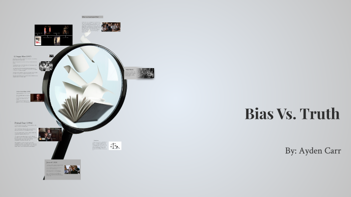Bias Vs. Truth by Ayden Carr on Prezi