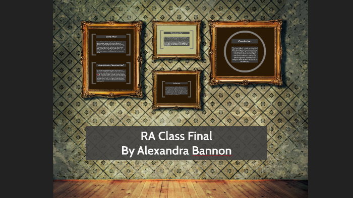 RA Class Final by Alexandra Bannon on Prezi