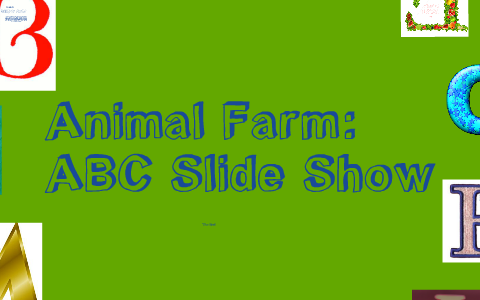 ABC Slide Show: Animal Farm by Bailey Allgood on Prezi
