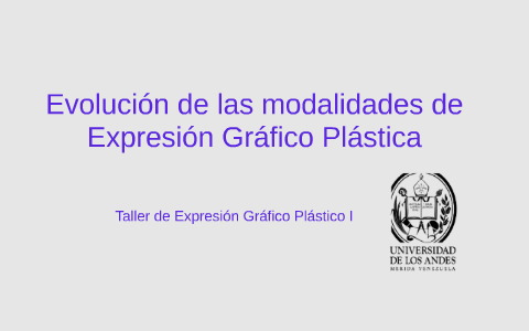 Evolución de las modalidades de Expresión Gráfico Plástica by elda ...
