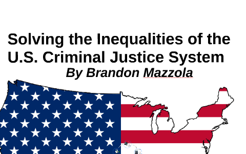 Solving the Inequalities of the U.S Criminal Justice System by Brandon ...