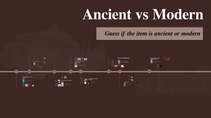 Ancient vs Modern by karley maricle on Prezi