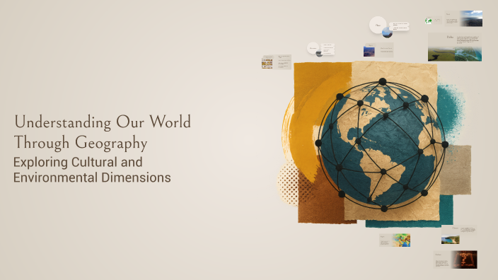 Understanding Our World Through Geography by Jaidon Brooks on Prezi
