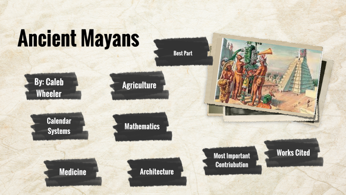 Ancient Mayan Civilization by Caleb Wheeler on Prezi