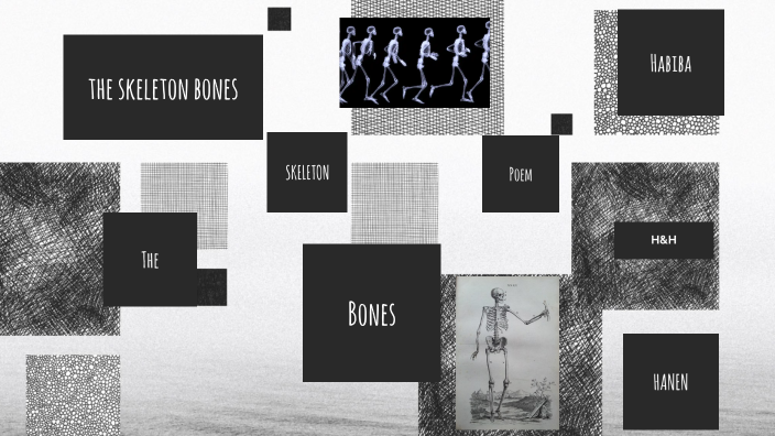 The Skeleton Bones (Poem) by Hanen Ali on Prezi