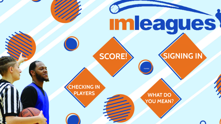 2023 IMLEAGUES TUTORIAL by IM UWF on Prezi