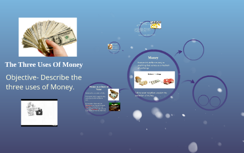 The Three Uses Of Money by Orion Izzard on Prezi