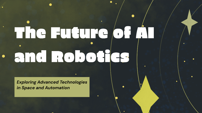 The Future of AI and Robotics by Anas Kanafani on Prezi