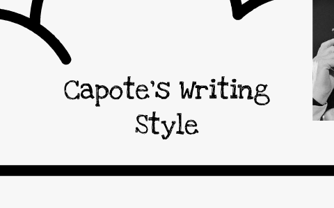 Truman Capote's Writing Style by Jacqueline Zloza on Prezi