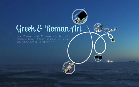 Greek & Roman Art :) by Nina Angelillo on Prezi