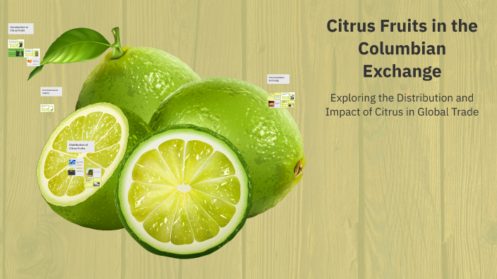Citrus Fruits in the Columbian Exchange by Jack Rauch on Prezi