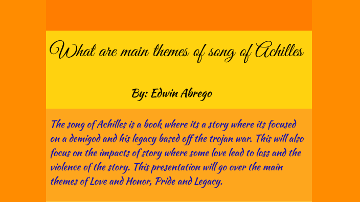 The theme of song of Achilles by EDWIN ABREGO on Prezi