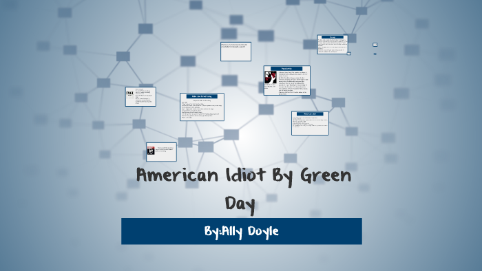 American Idiot By Green Day by Ally Doyle on Prezi