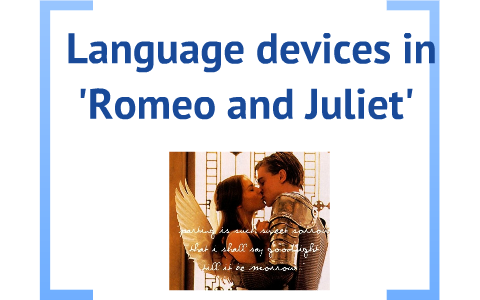 Language Devices in 'Romeo and Juliet' by Alice Elwell on Prezi
