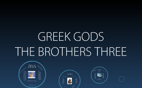 GREEK GODS - The Brothers Three by Derrick Zernia on Prezi